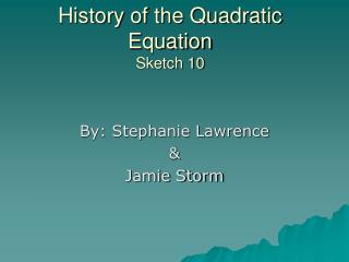 PPT - History of the Quadratic Equation Sketch 10 PowerPoint ...