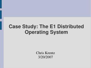 PPT - Case Study: The E1 Distributed Operating System PowerPoint ...