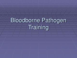 PPT - Bloodborne Pathogen Training PowerPoint Presentation, free ...