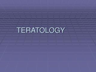 PPT - TERATOLOGY PowerPoint Presentation, free download - ID:777264