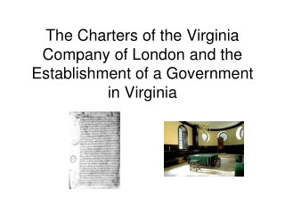 PPT - The Charters of the Virginia Company of London and the ...