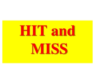PPT - HIT and MISS PowerPoint Presentation, free download - ID:9419389