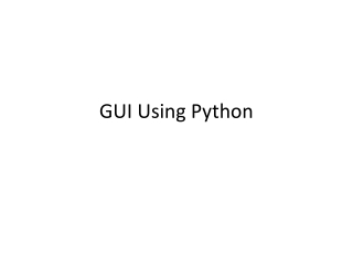 PPT - GUI Using Python PowerPoint Presentation, free download - ID:9551719