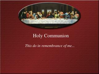 PPT - Holy Communion PowerPoint Presentation, free download - ID:998060